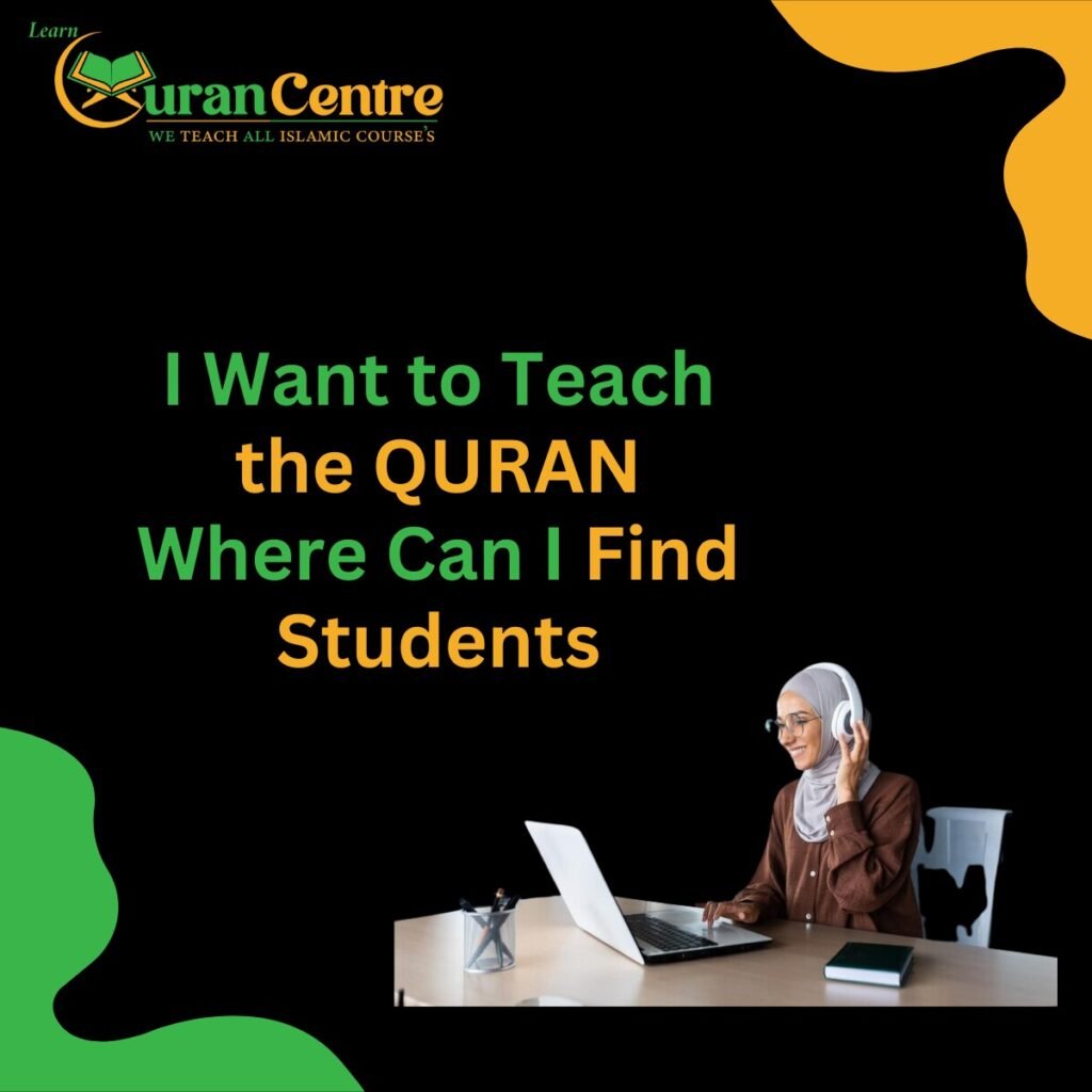 I Want to Teach the Quran. How Do I Find Students? - Learn Quran Centre