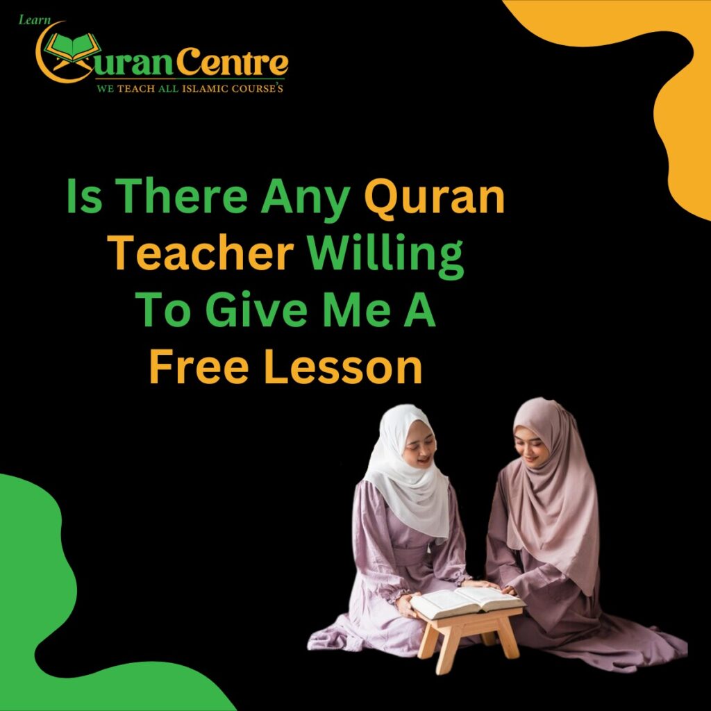 Is There Any Quran Teacher Willing to Give Me a Free Lesson? - Learn Quran Centre