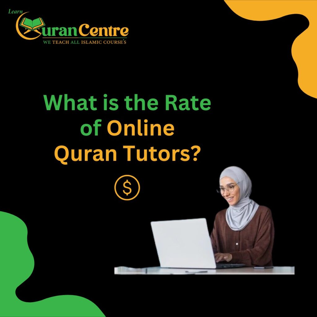 What Is the Rate of Online Quran Tutors? - Learn Quran Centre
